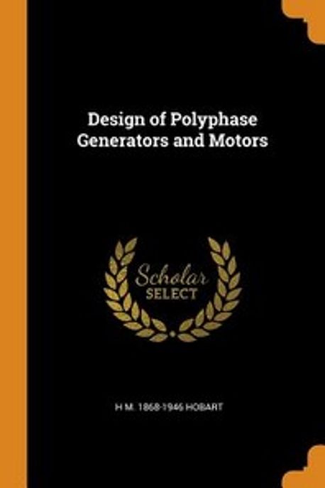 Design of Polyphase Generators and Motors | - 교보문고