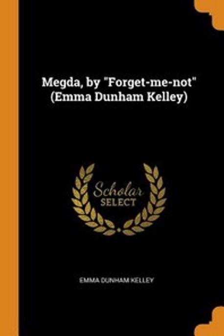 Megda, by Forget-me-not (Emma Dunham Kelley) | Kelley, Emma Dunham - 교보문고