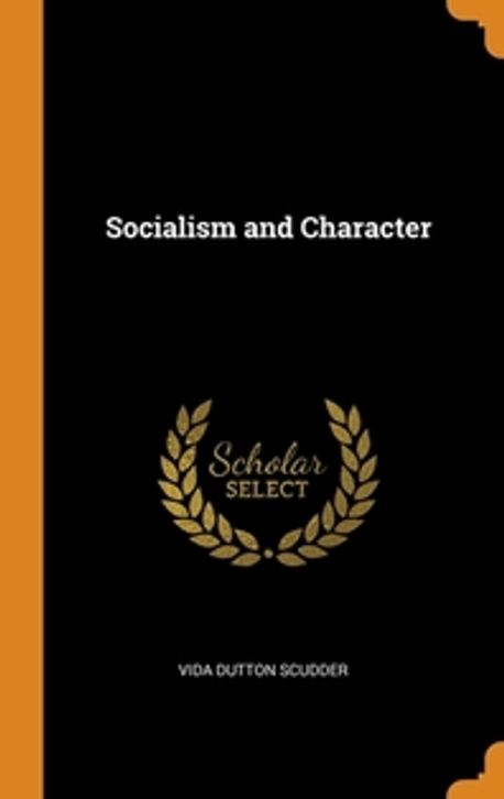 Socialism and Character | Scudder, Vida Dutton - 교보문고