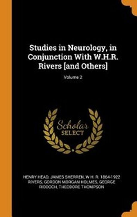 Studies in Neurology, in Conjunction With W.H.R. Rivers [and Others ...