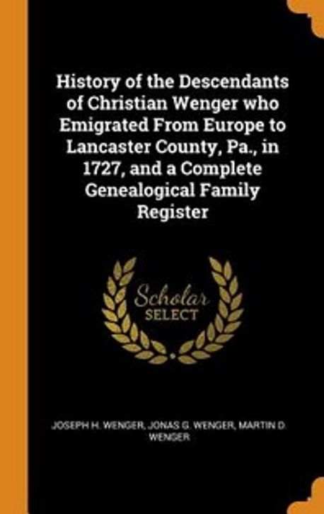 History of the Descendants of Christian Wenger who Emigrated From ...