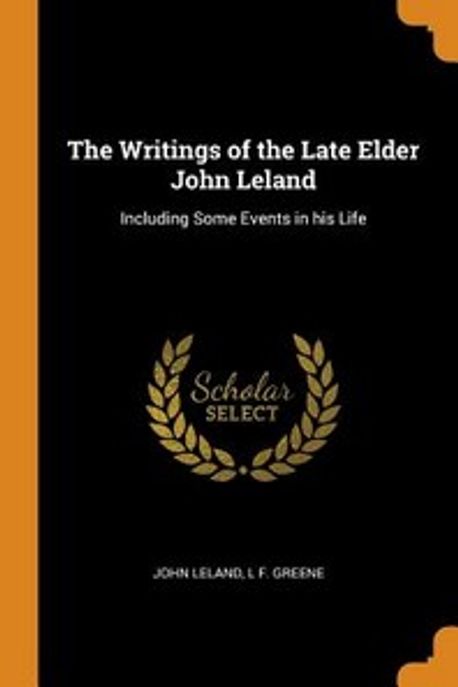 The Writings of the Late Elder John Leland | - 교보문고