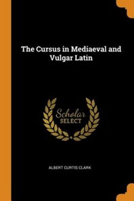 The Cursus in Mediaeval and Vulgar Latin | - 교보문고
