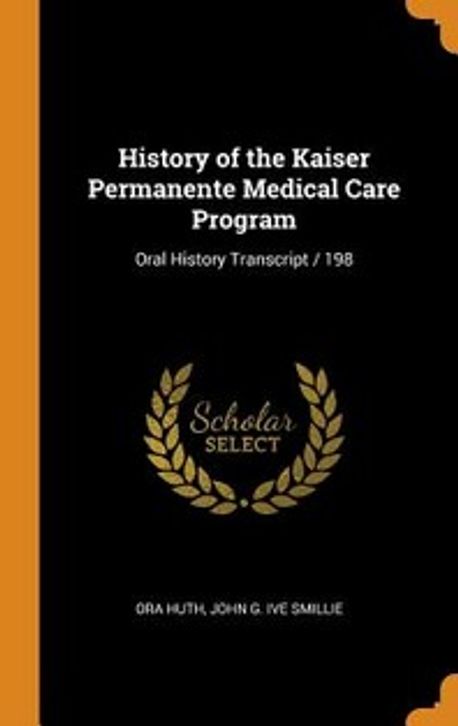History of the Kaiser Permanente Medical Care Program | - 교보문고