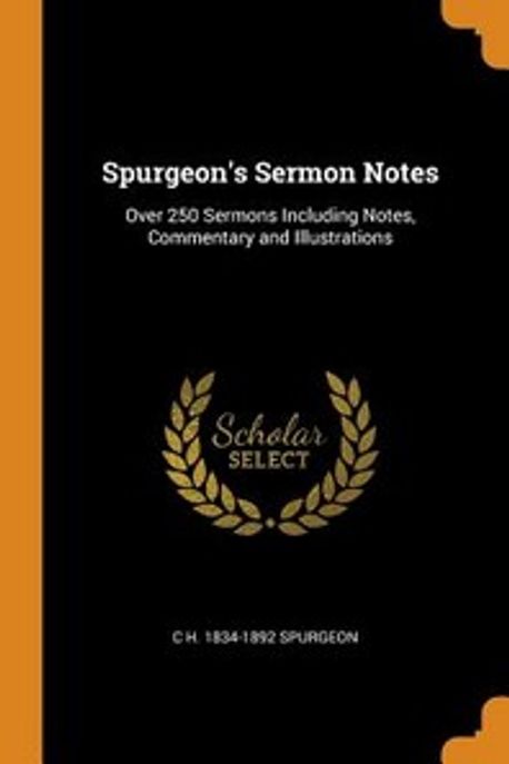 Spurgeon's Sermon Notes | Spurgeon, C. H. 1834-1892 - 교보문고