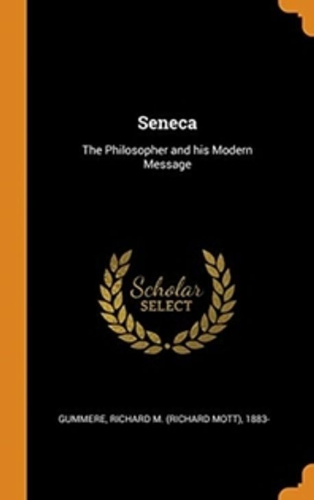 Seneca | Gummere, Richard M. (Richard Mott) 1883 - 교보문고