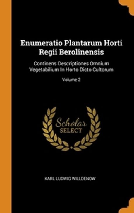 Enumeratio Plantarum Horti Regii Berolinensis | Willdenow, Karl Ludwig ...