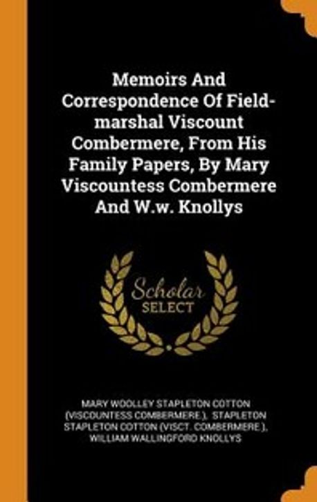 Memoirs And Correspondence Of Field-marshal Viscount Combermere, From ...