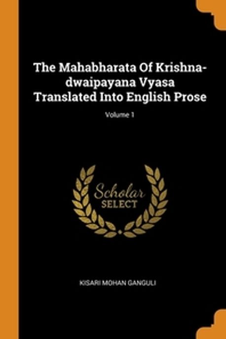 The Mahabharata Of Krishna-dwaipayana Vyasa Translated Into English Prose; Volume 1 | Ganguli ...