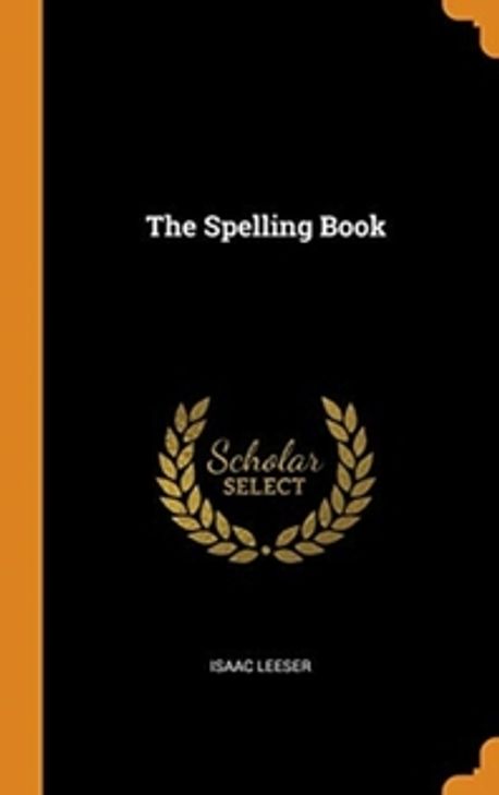 The Spelling Book | Leeser, Isaac - 교보문고