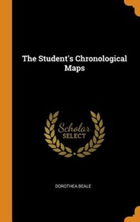 The Student's Chronological Maps | Beale, Dorothea - 교보문고