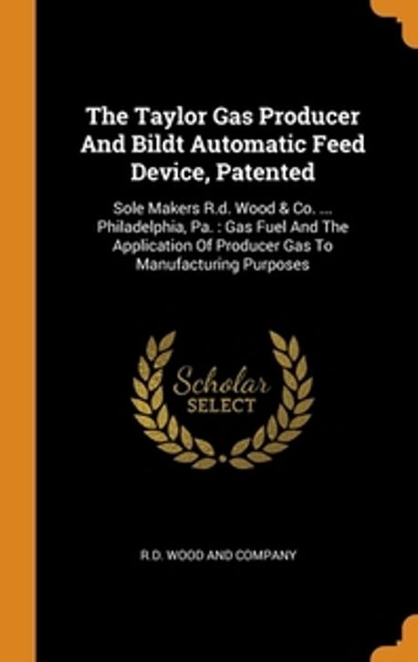 The Taylor Gas Producer And Bildt Automatic Feed Device, Patented | R D ...
