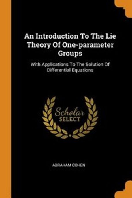 An Introduction To The Lie Theory Of One-parameter Groups | - 교보문고