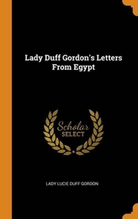 Lady Duff Gordon's Letters From Egypt | Gordon, Lady Lucie Duff - 교보문고