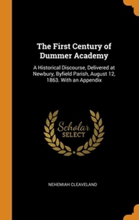 The First Century of Dummer Academy | Cleaveland, Nehemiah - 교보문고
