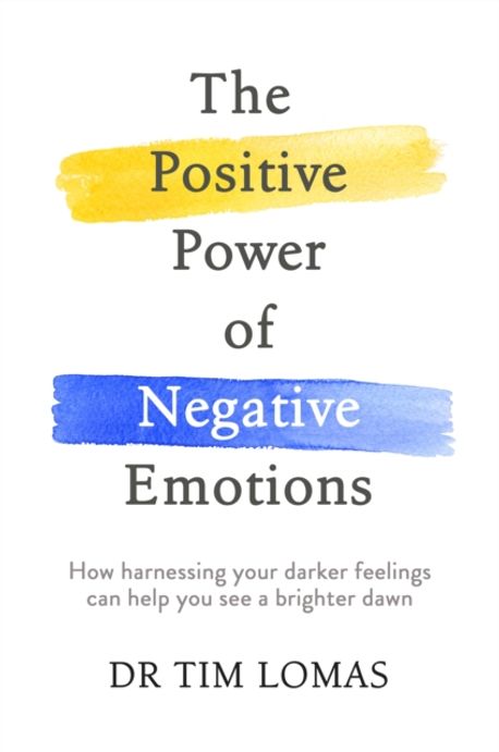 Positive Power of Negative Emotions | Dr Tim Lomas - 교보문고