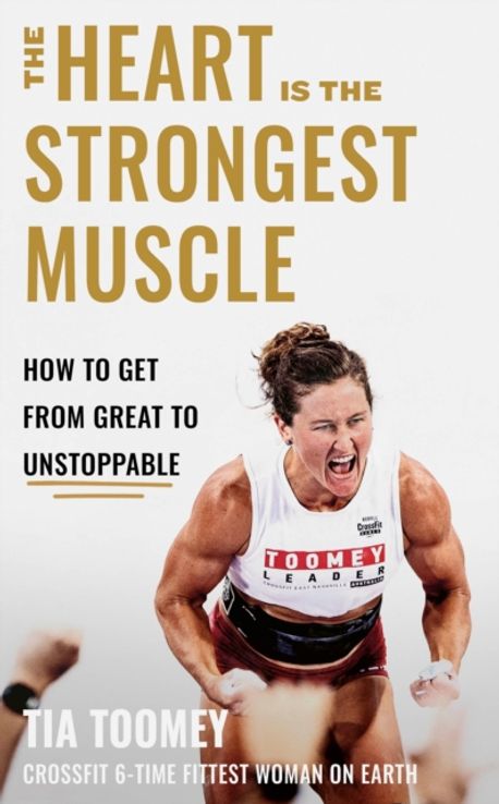 The Heart is the Strongest Muscle | Tia Toomey - 교보문고