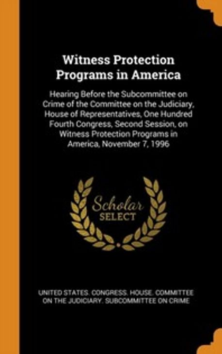 Witness Protection Programs in America | United States Congress House ...