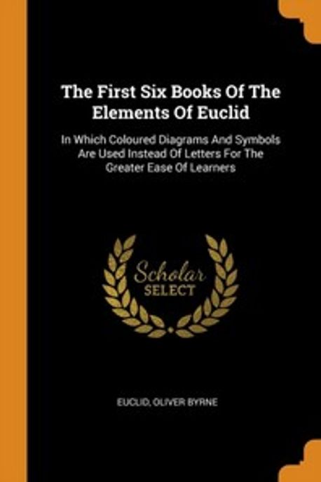 The First Six Books of the Elements of Euclid | Euclid - 교보문고
