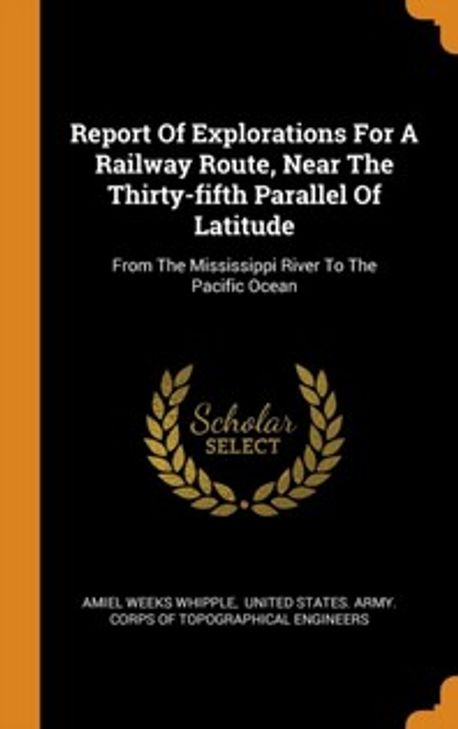 Report of Explorations for a Railway Route, Near the Thirty-Fifth ...