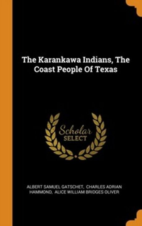 The Karankawa Indians, the Coast People of Texas | Gatschet, Albert ...