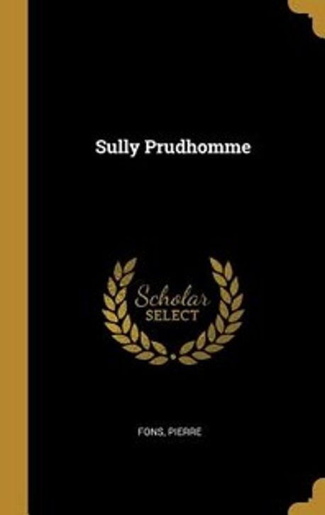 Sully Prudhomme | Pierre, Fons - 교보문고