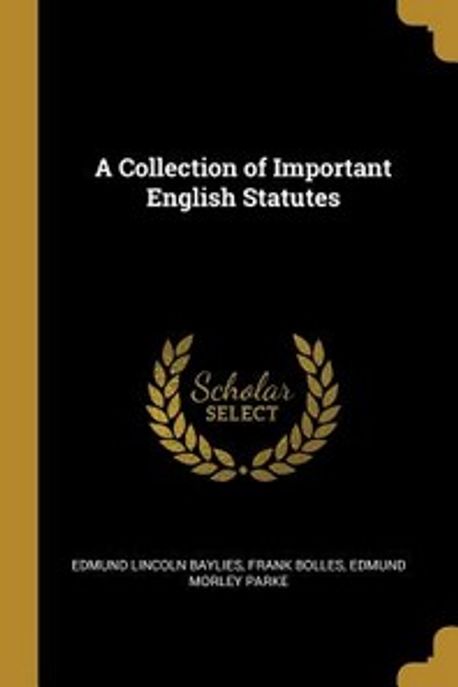 A Collection of Important English Statutes | Lincoln Baylies, Frank ...