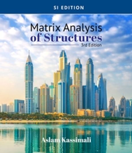 Matrix Analysis of Structures, Si Edition | Aslam Kassimali - 교보문고