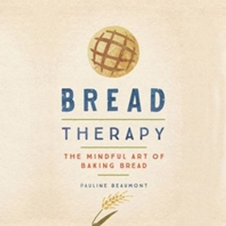 Bread Therapy | Beaumont, Pauline - 교보문고