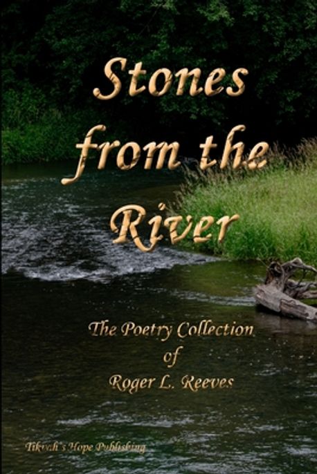 Stones from the River, The Poetry Collection of Roger L. Reeves ...
