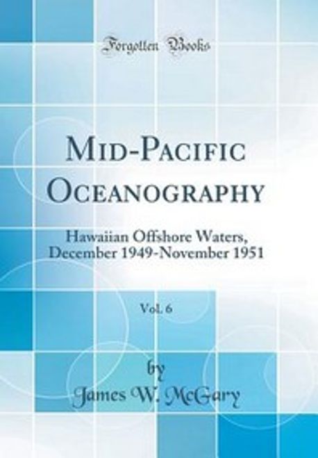 Mid-Pacific Oceanography, Vol. 6 | McGary, James W. - 교보문고