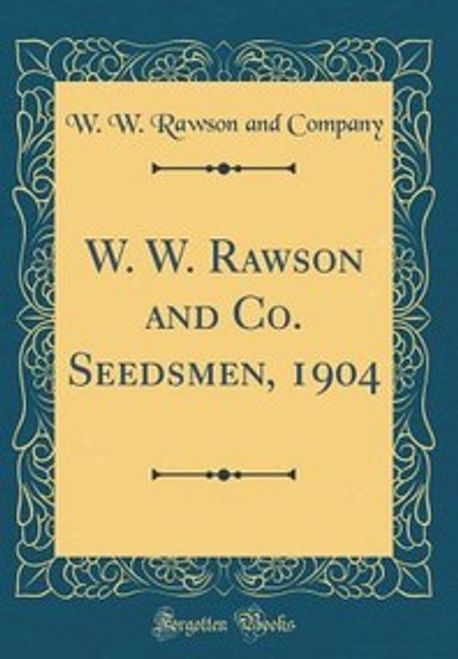 W. W. Rawson and Co. Seedsmen, 1904 (Classic Reprint) | Company, W. W ...