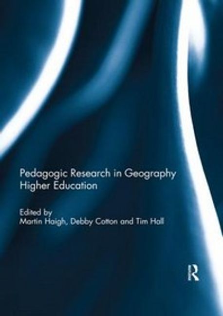 Pedagogic Research in Geography Higher Education | Haigh, Martin - 교보문고