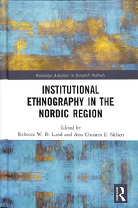 Institutional Ethnography in the Nordic Region | Lund, Rebecca W. B. - 교보문고