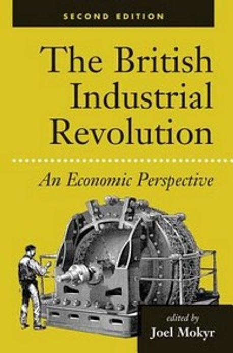 The British Industrial Revolution | Mokyr, Joel - 교보문고
