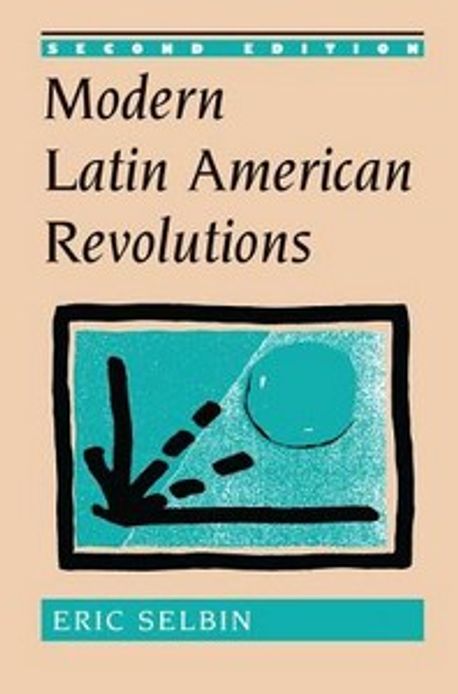 Modern Latin American Revolutions | Selbin, Eric - 교보문고