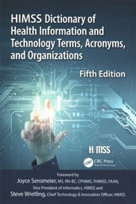 Himss Dictionary of Health Information and Technology Terms, Acronyms and Organizations ...