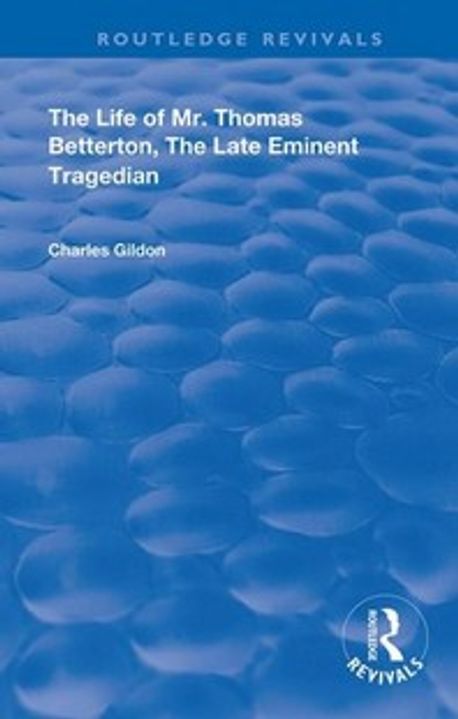 The Life of Mr. Thomas Betterton | Gildon, Charles - 교보문고