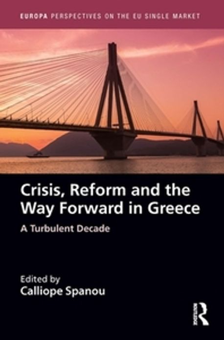 Crisis, Reform and the Way Forward in Greece | Spanou, Calliope - 교보문고
