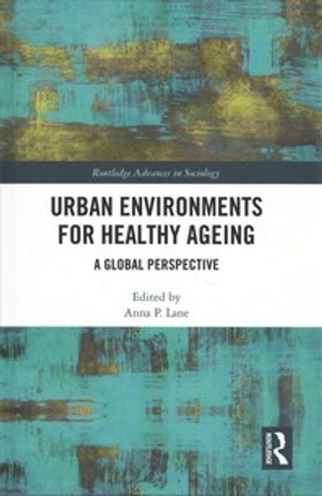 Urban Environments for Healthy Ageing | Lane, Anna - 교보문고