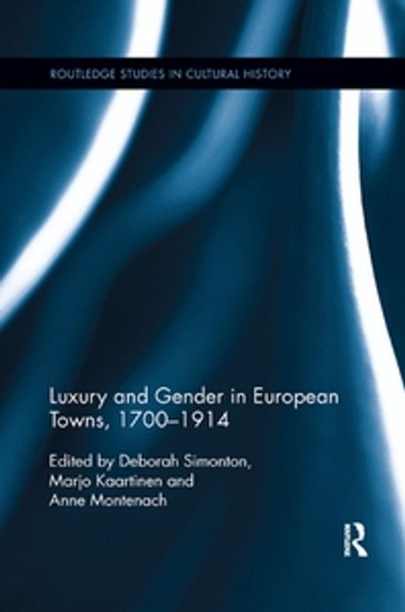 Luxury and Gender in European Towns, 1700-1914 | Simonton, Deborah - 교보문고