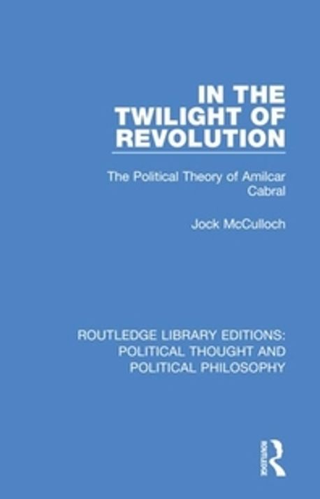In the Twilight of Revolution | McCulloch, Jock - 교보문고