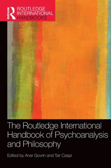 The Routledge International Handbook of Psychoanalysis and Philosophy | Govrin, Aner - 교보문고
