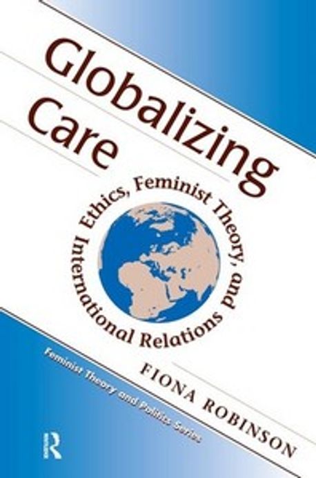 Globalizing Care | Robinson, Fiona - 교보문고