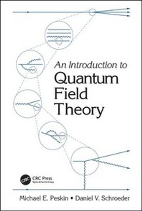 An Introduction to Quantum Field Theory | Peskin, Michael E. - 교보문고