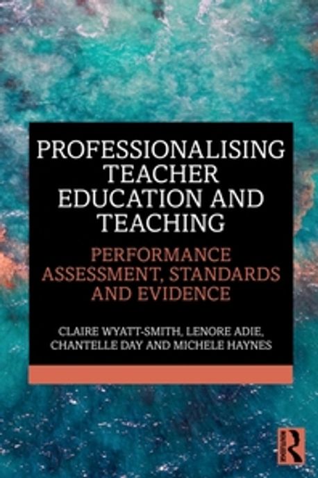 Professionalizing Teacher Education | Wyatt-Smith, Claire - 교보문고