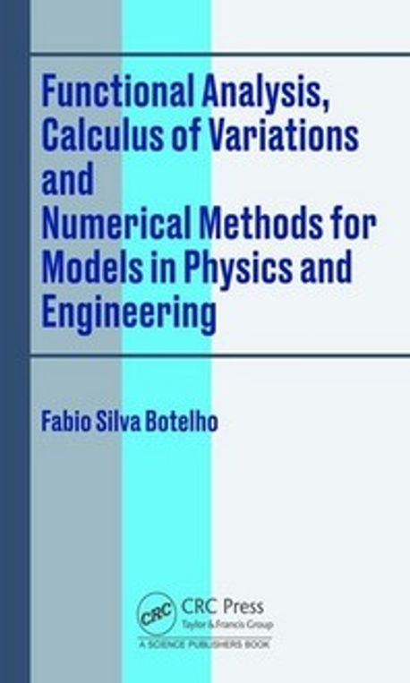 Functional Analysis, Calculus of Variations and Numerical Methods for Models in Physics and ...