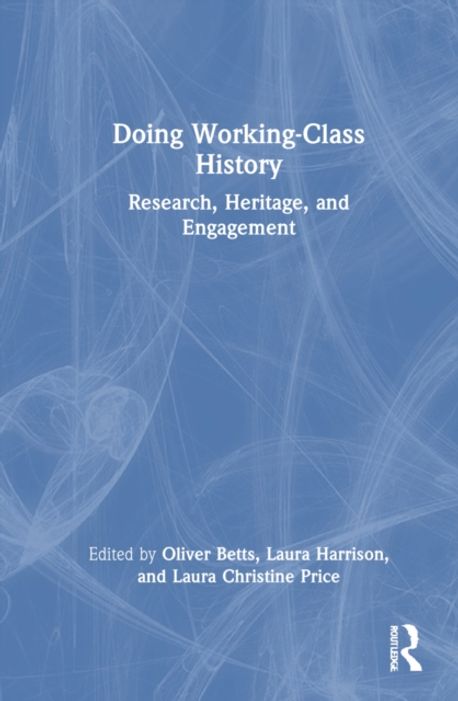 Doing Working-Class History | Betts, Oliver - 교보문고