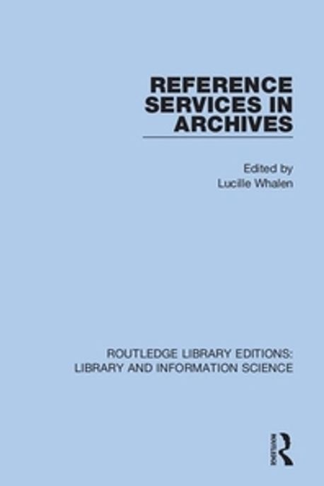 Reference Services in Archives | Whalen, Lucille - 교보문고