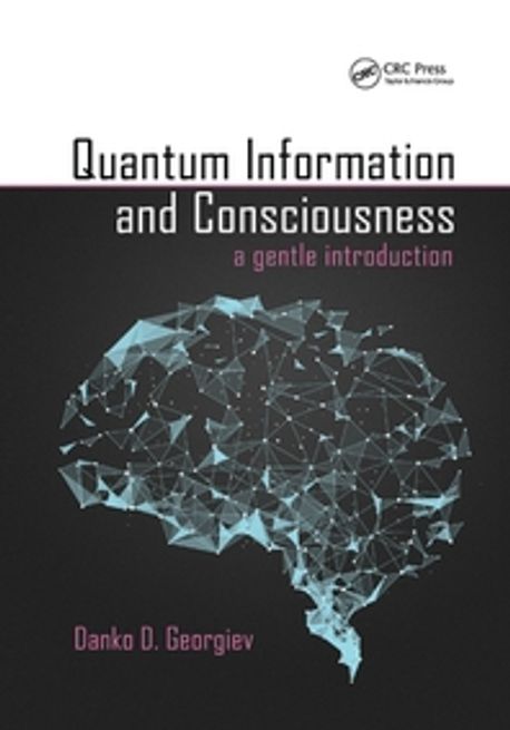 Quantum Information and Consciousness | Danko D. Georgiev - 교보문고